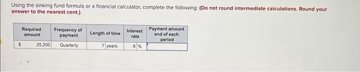 Solved Using the sinking fund formula or a financial | Chegg.com