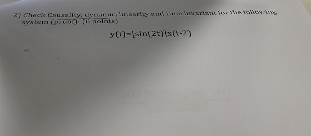 Solved 2) Check Causality, dynamic, linearity and time | Chegg.com