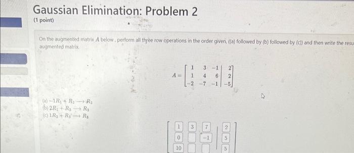 Solved Gaussian Elimination: Problem 2 (1 point) On the | Chegg.com