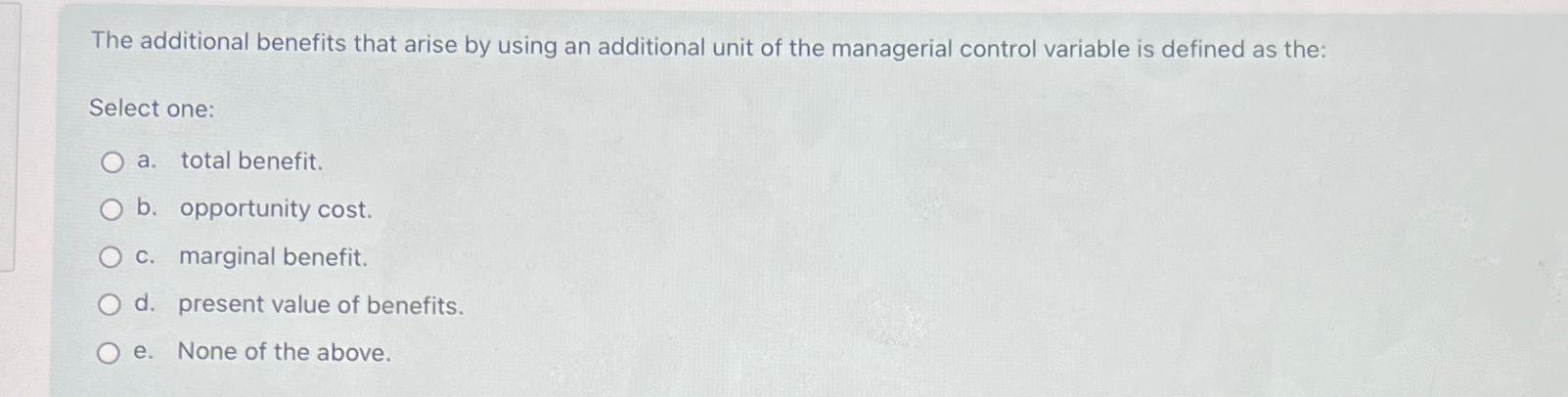 Solved The additional benefits that arise by using an | Chegg.com