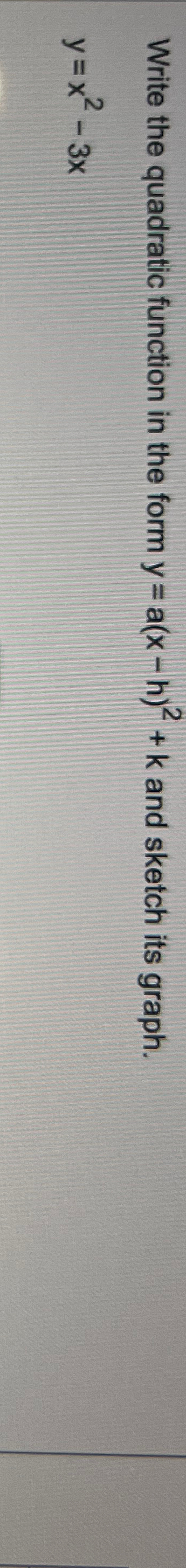 Solved Write the quadratic function in the form y=a(x-h)2+k | Chegg.com