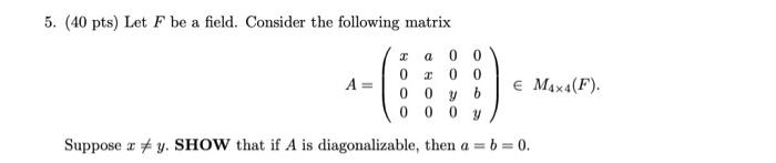 Solved 5. ( 40pts ) Let F be a field. Consider the following | Chegg.com