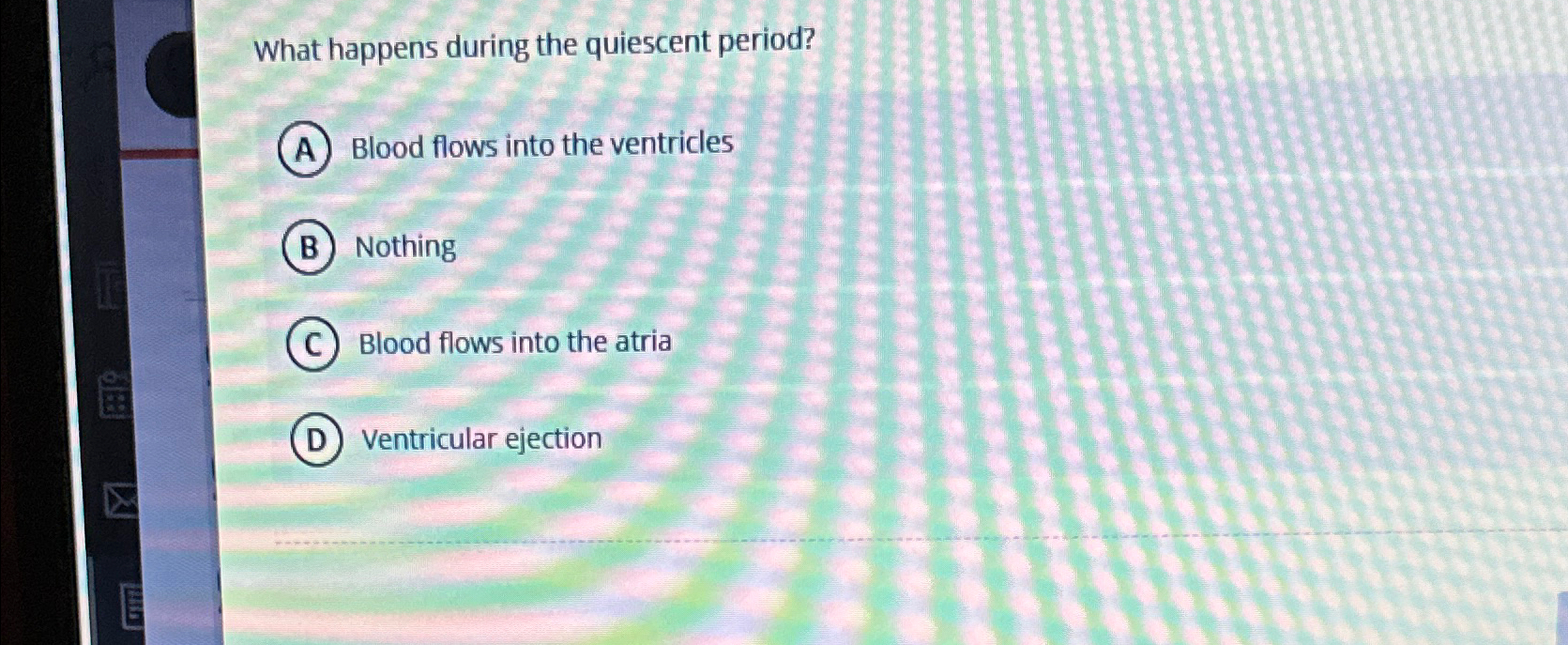 Solved What happens during the quiescent period?Blood flows | Chegg.com