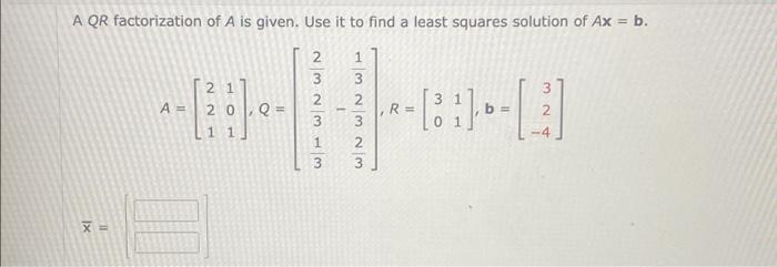 Solved AQR factorization of A is given. Use it to find a | Chegg.com