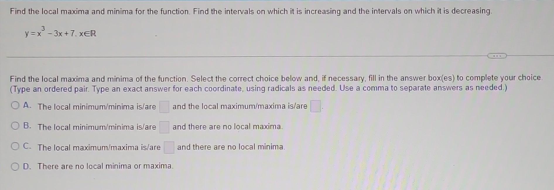 Solved Find the local maxima and minima for the function. | Chegg.com