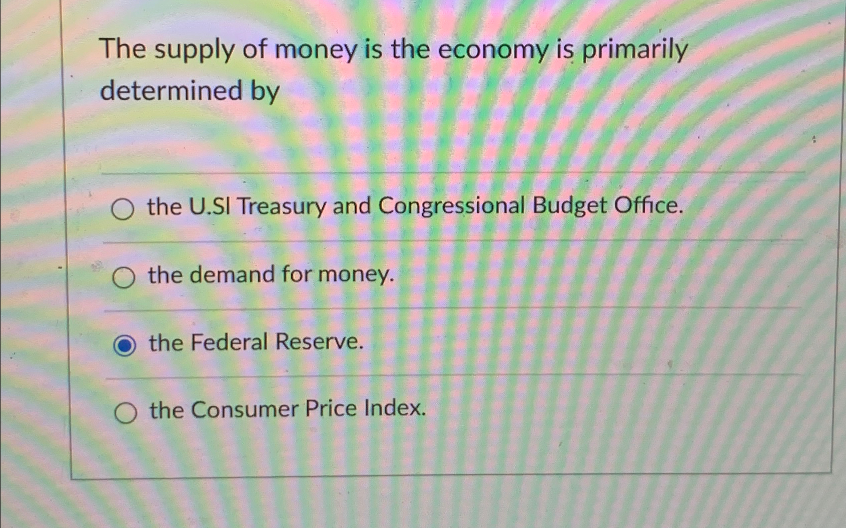 Solved The supply of money is the economy is primarily | Chegg.com