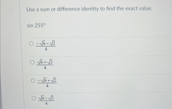 Solved Use a sum or difference identity to find the exact | Chegg.com