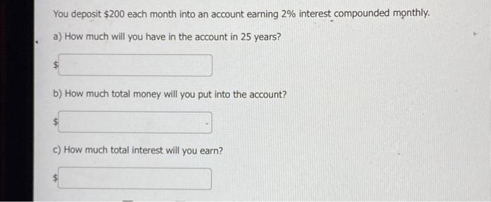 Solved You deposit $200 each month into an account earning | Chegg.com
