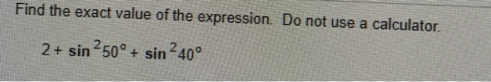 Solved Find the exact value of the expression. Do not use a | Chegg.com