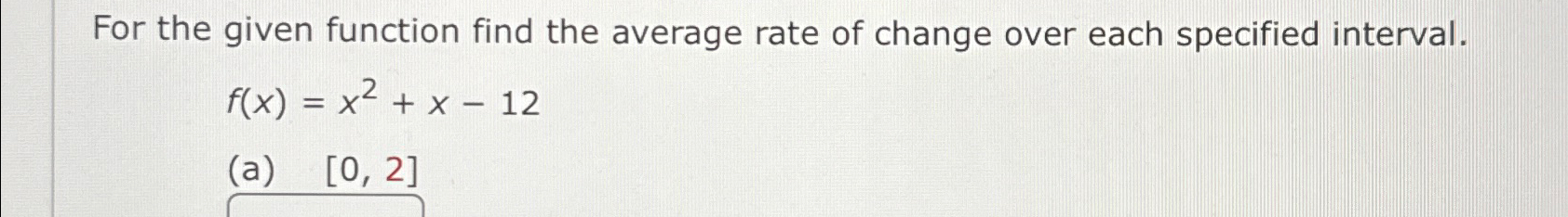Solved For the given function find the average rate of | Chegg.com