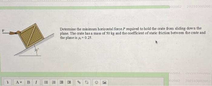 Solved Determine The Minimum Horizontal Force P Required To