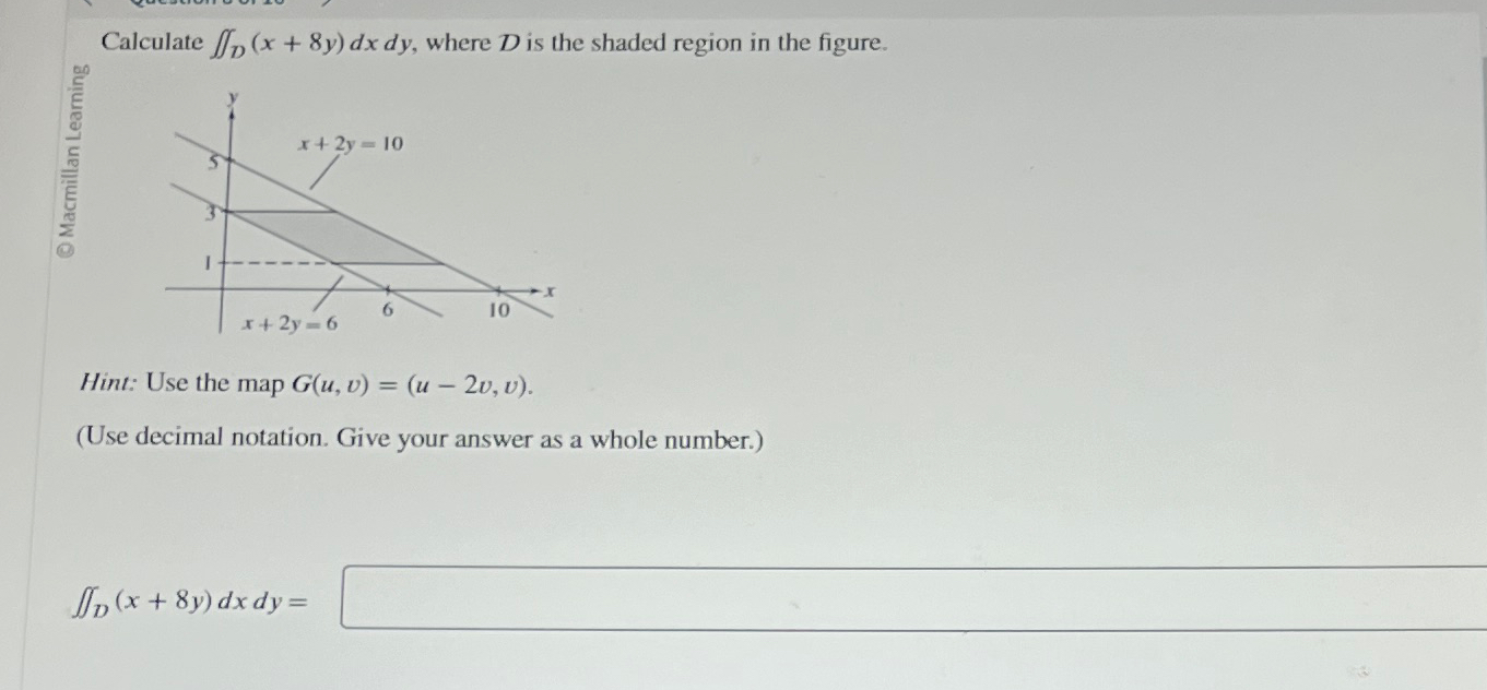Solved Calculate ∬D(x+8y)dxdy, ﻿where D ﻿is the shaded | Chegg.com