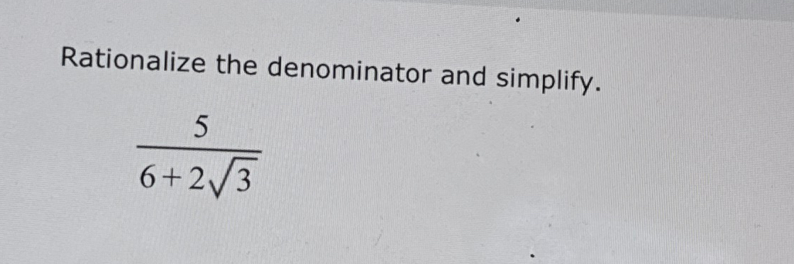 Solved Rationalize the denominator and simplify.56+232 | Chegg.com