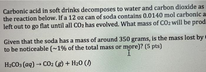 Solved Carbonic acid in soft drinks decomposes to water and | Chegg.com