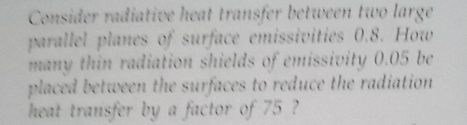 Solved Consider radiative heat transfer between two large | Chegg.com