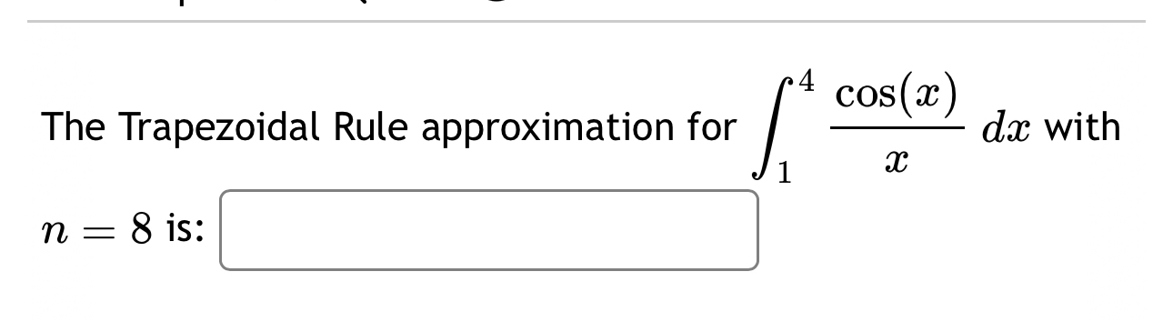 Solved The Trapezoidal Rule approximation for ∫14cos(x)xdx | Chegg.com