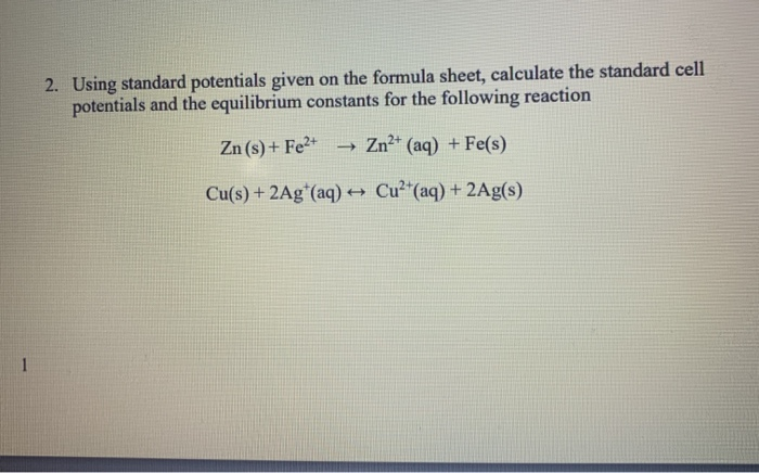 Solved 2. Using standard potentials given on the formula | Chegg.com