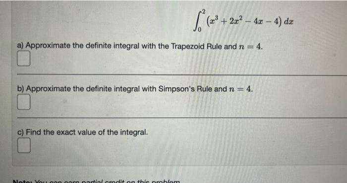 Solved ∫02(x3+2x2−4x−4)dx a) Approximate the definite | Chegg.com