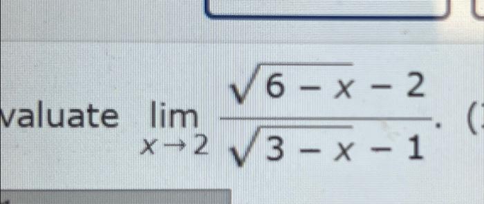 Solved valuate limx→23−x−16−x−2 | Chegg.com