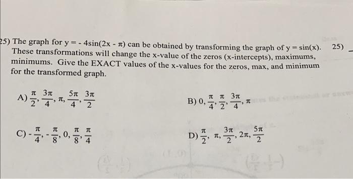 Solved 25) The graph for y=−4sin(2x−π) can be obtained by | Chegg.com