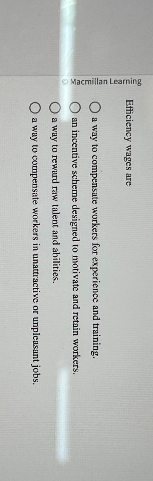 Efficiency wages area way to compensate workers for | Chegg.com
