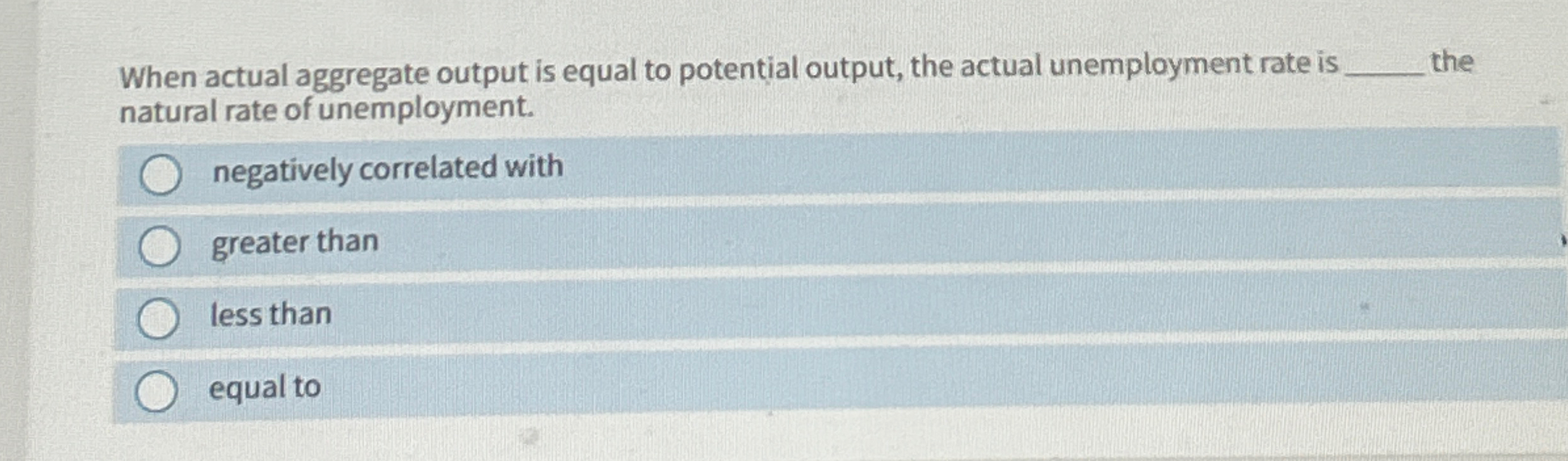 Solved When actual aggregate output is equal to potential | Chegg.com