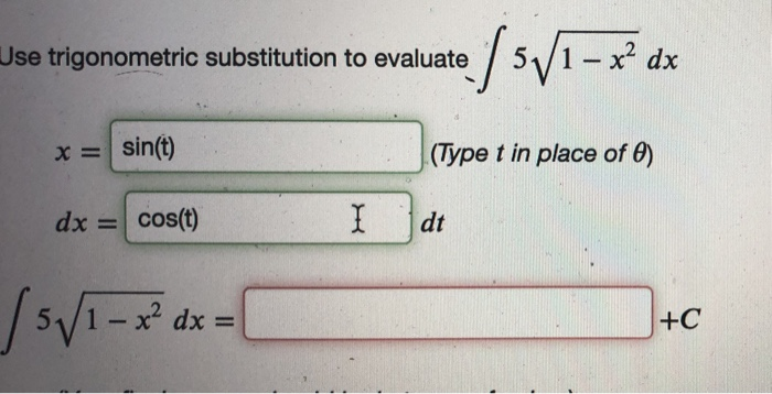 Solved Use trigonometric substitution to evaluate dx x = | Chegg.com