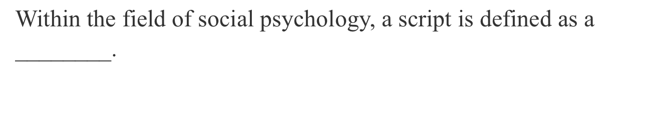 Solved Within the field of social psychology, a script is | Chegg.com