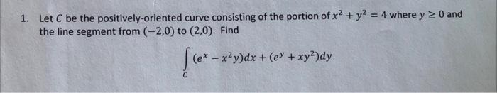 Solved 1. Let C be the positively-oriented curve consisting | Chegg.com