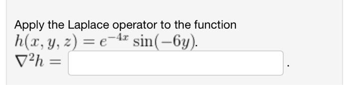 Solved Apply the Laplace operator to the function | Chegg.com