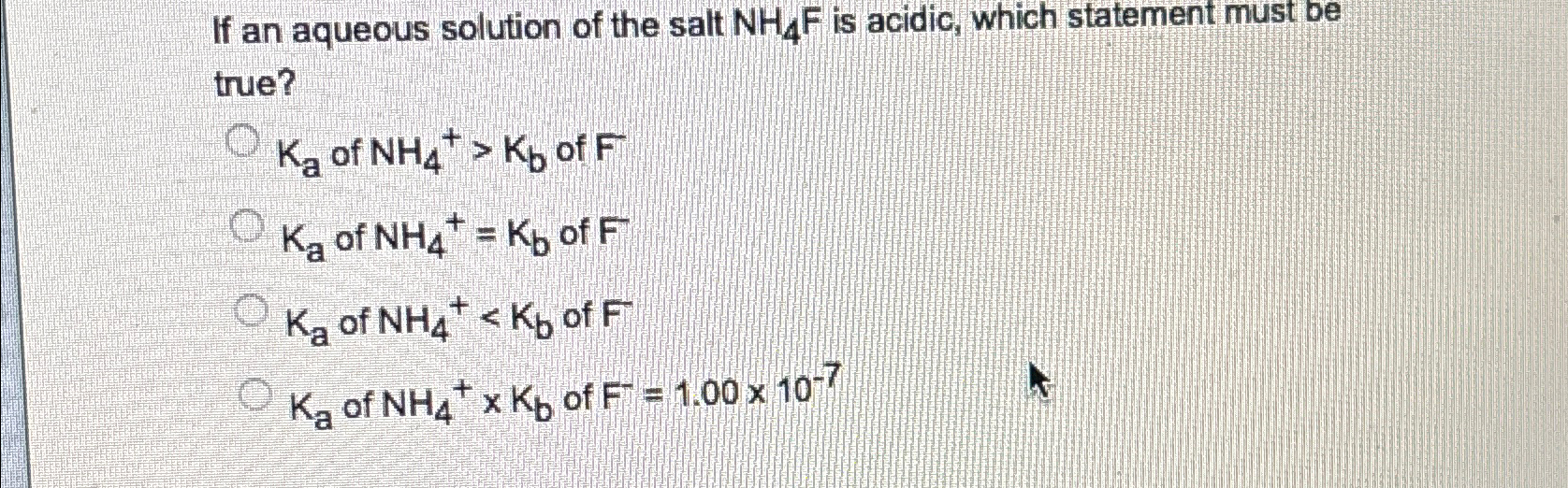 Solved If an aqueous solution of the salt NH4F ﻿is acidic, | Chegg.com