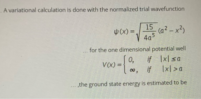 Solved A variational calculation is done with the normalized | Chegg.com