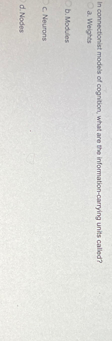 Solved In connectionist models of cognition, what are the | Chegg.com