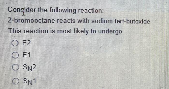 Solved Conslder the following reaction: 2-bromooctane reacts | Chegg.com