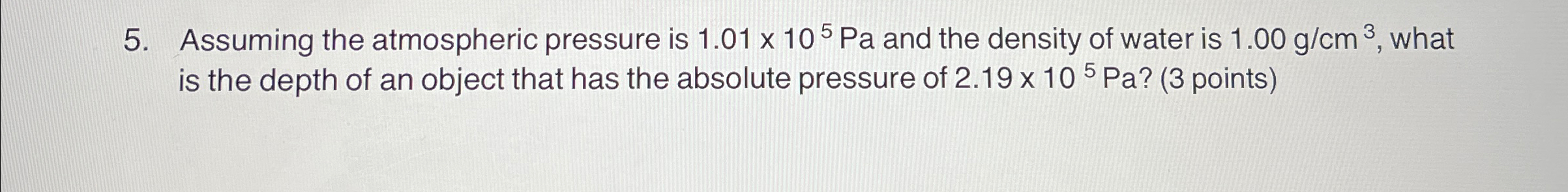 Solved Assuming the atmospheric pressure is 1.01×105Pa ﻿and | Chegg.com