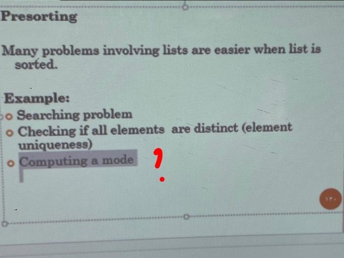 Solved Presorting Many problems involving lists are easier | Chegg.com