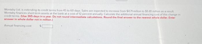 Solved Wontaby Lid is extending its credit terms from 45 to | Chegg.com Solved Wontaby Lid is extending its credit terms from 45 to | Chegg.com