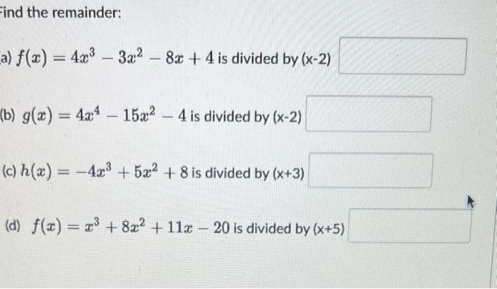 Solved ind the remainder: a) f(x)=4x3−3x2−8x+4 is divided by | Chegg.com