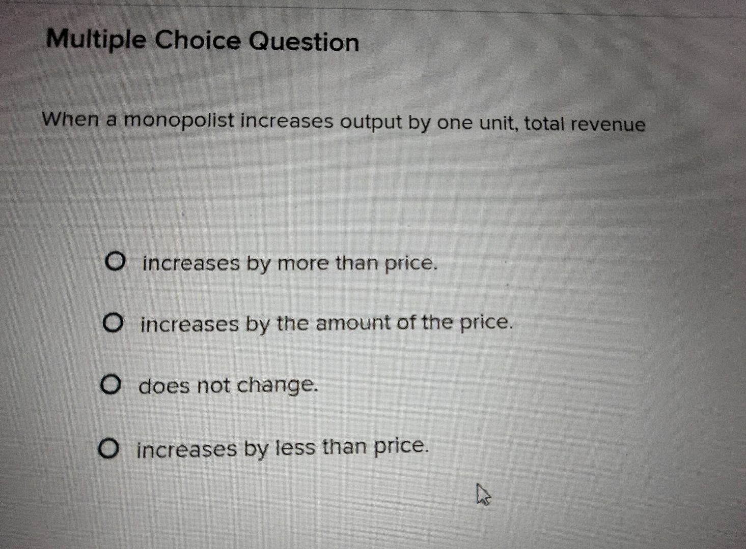 Solved Multiple Choice QuestionWhen a monopolist increases | Chegg.com