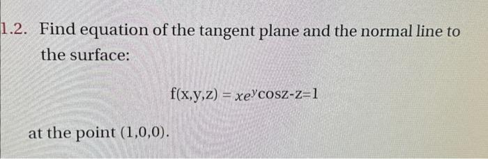 Solved 2. Find equation of the tangent plane and the normal | Chegg.com