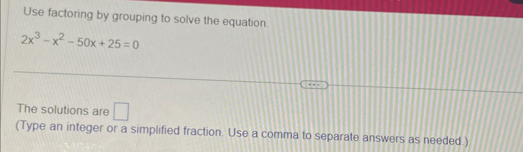 Solved Use factoring by grouping to solve the | Chegg.com