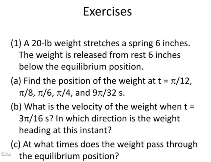 Solved Exercises (1) A 20-lb weight stretches a spring 6 | Chegg.com