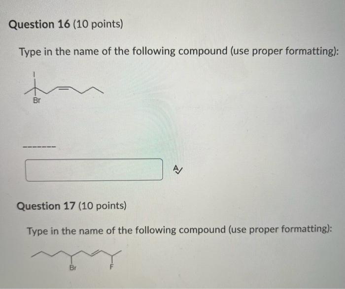 Solved Type in the name of the following compound (use | Chegg.com
