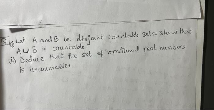 Solved Q. Let A and B be disjoint countable sets. Show that | Chegg.com