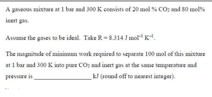 Solved A gaseous mixture at 1 bar and 300 K consists of 20 | Chegg.com