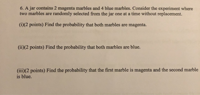 Solved 6. A jar contains 2 magenta marbles and 4 blue | Chegg.com