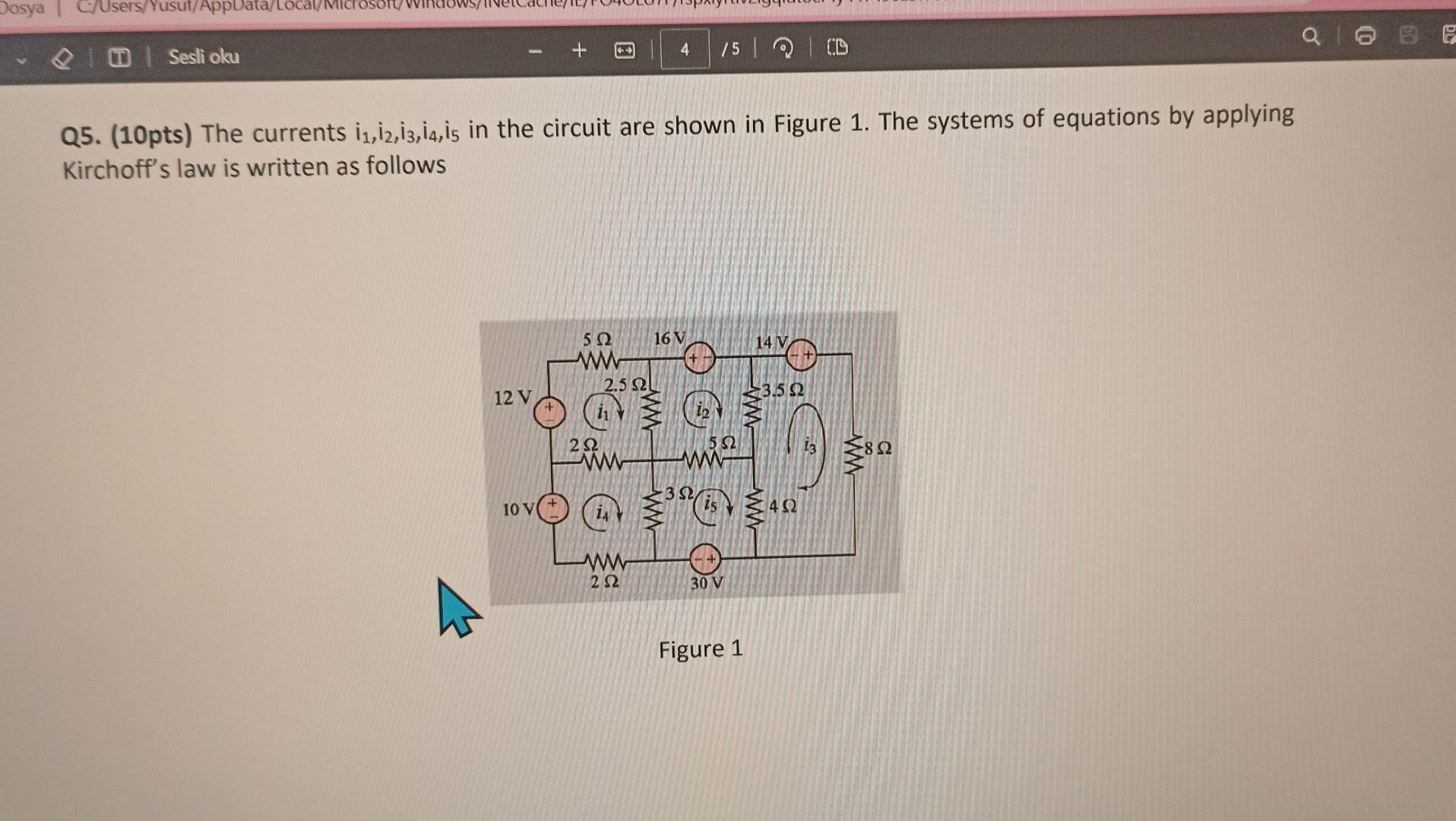 Solved Q5. (10pts) The currents i1,i2,i3,i4,i5 in the | Chegg.com