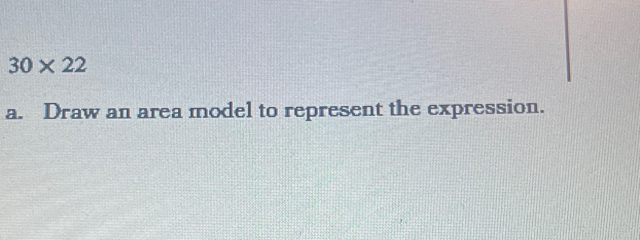 Solved Steps for 30×22a. ﻿Draw an area model to represent | Chegg.com