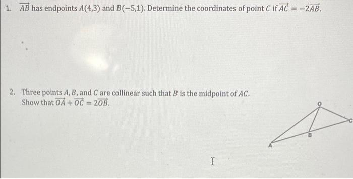 Solved 1. AB has endpoints A(4,3) and B(-5,1). Determine the | Chegg.com