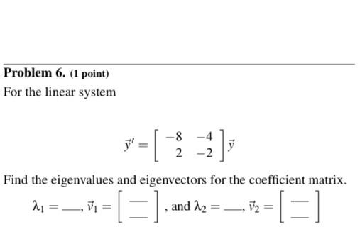 Solved Problem 6. (1 point) For the linear system | Chegg.com